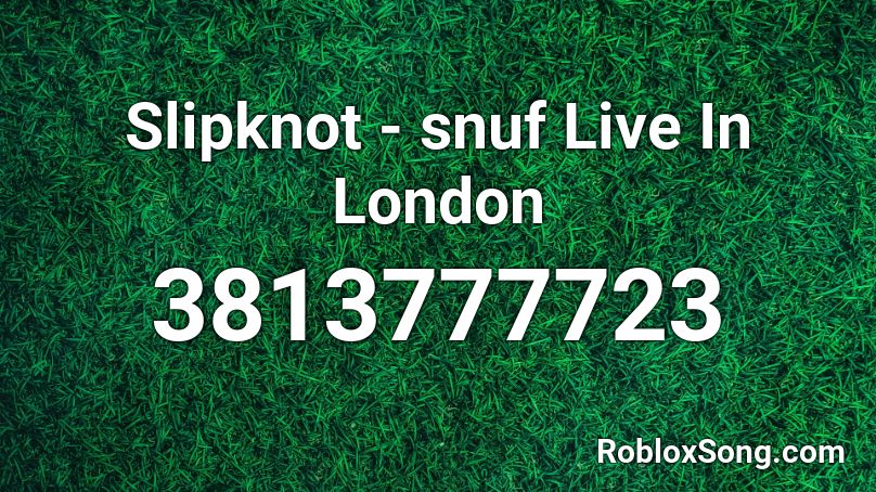 Slipknot - snuf Live In London Roblox ID - Roblox music codes