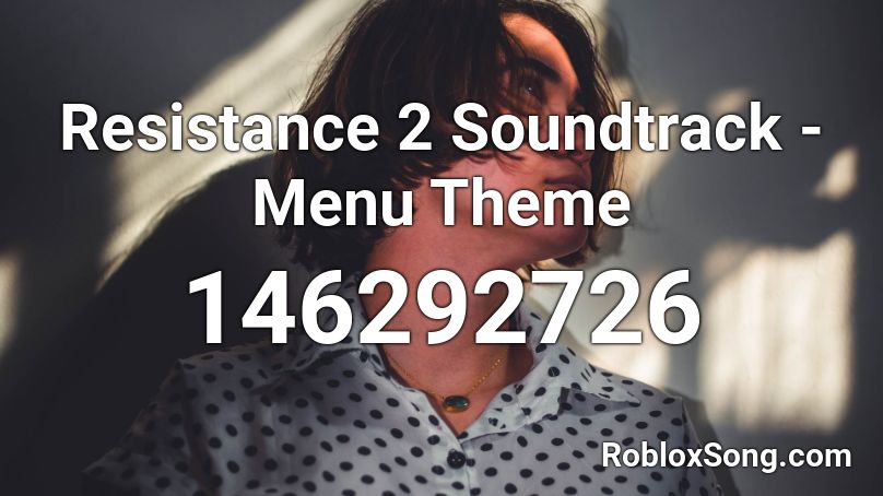 Resistance 2 Soundtrack - Menu Theme Roblox ID - Roblox music codes
