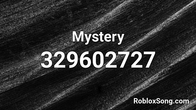 Mystery Roblox ID - Roblox music codes