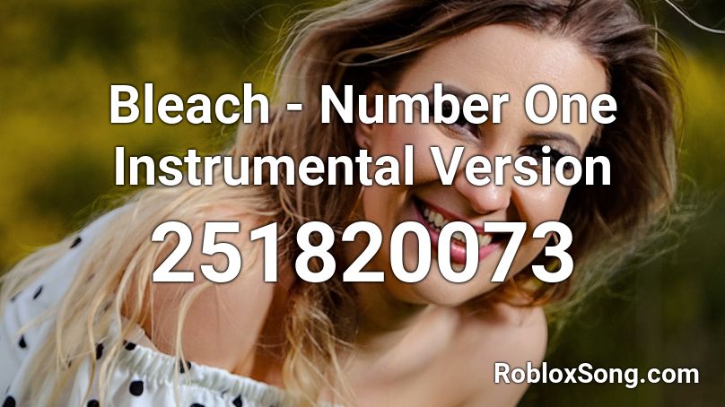Bleach - Number One Instrumental Version Roblox ID - Roblox music codes