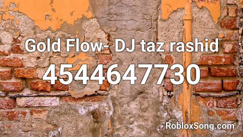 Gold Flow- DJ taz rashid Roblox ID - Roblox music codes