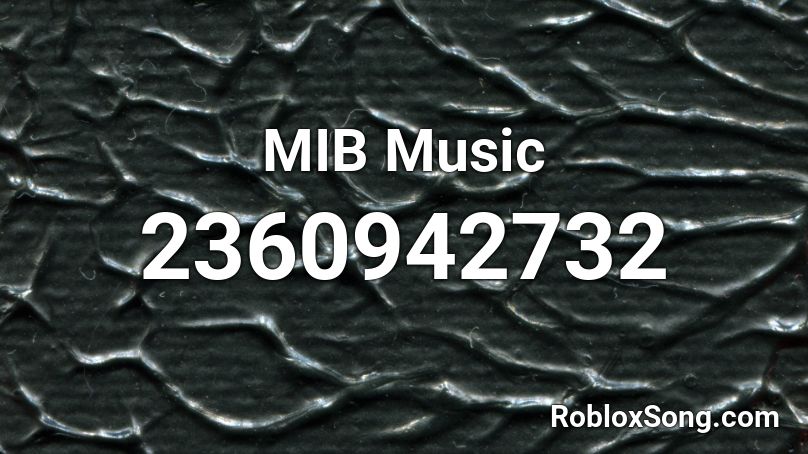 MIB Music Roblox ID - Roblox music codes