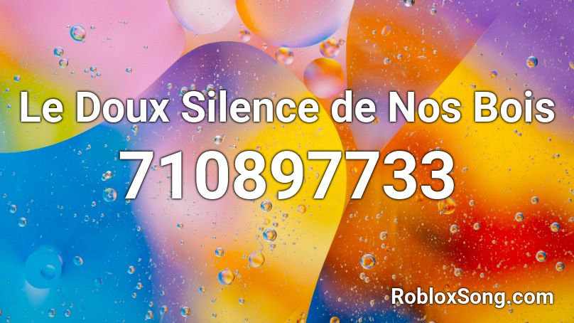 Le Doux Silence de Nos Bois Roblox ID - Roblox music codes