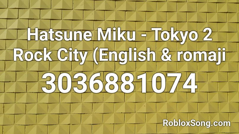 Hatsune Miku - Tokyo 2 Rock City (English & romaji Roblox ID - Roblox ...