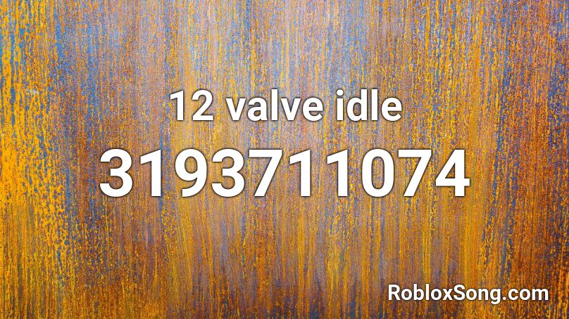 12 valve idle Roblox ID - Roblox music codes