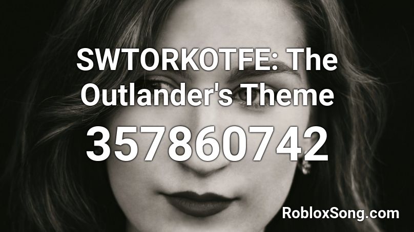SWTORKOTFE: The Outlander's Theme Roblox ID - Roblox music codes