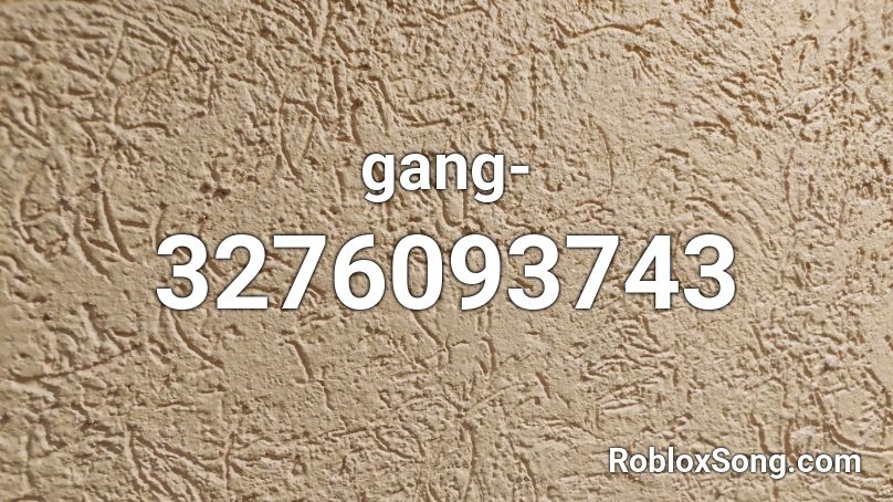 gang- Roblox ID - Roblox music codes