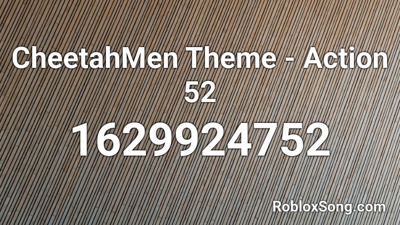 CheetahMen Theme - Action 52 Roblox ID - Roblox music codes