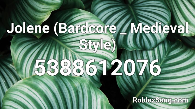 Jolene (Bardcore _ Medieval Style) Roblox ID - Roblox music codes
