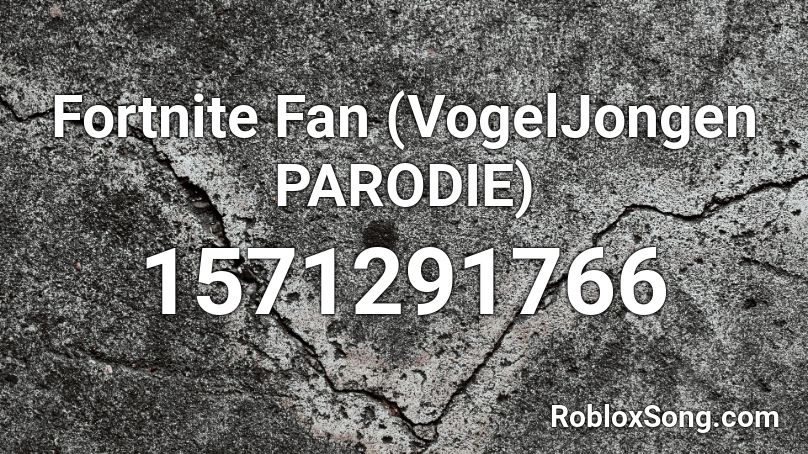 Fortnite Fan (VogelJongen PARODIE) Roblox ID - Roblox music codes