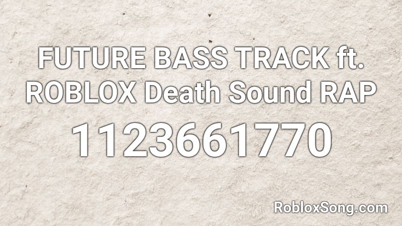 FUTURE BASS TRACK ft. ROBLOX Death Sound RAP Roblox ID - Roblox music codes
