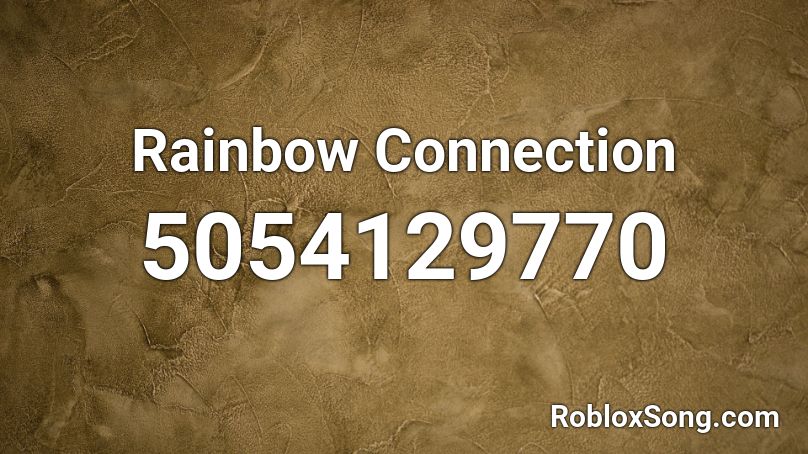 Rainbow Connection Roblox ID - Roblox music codes