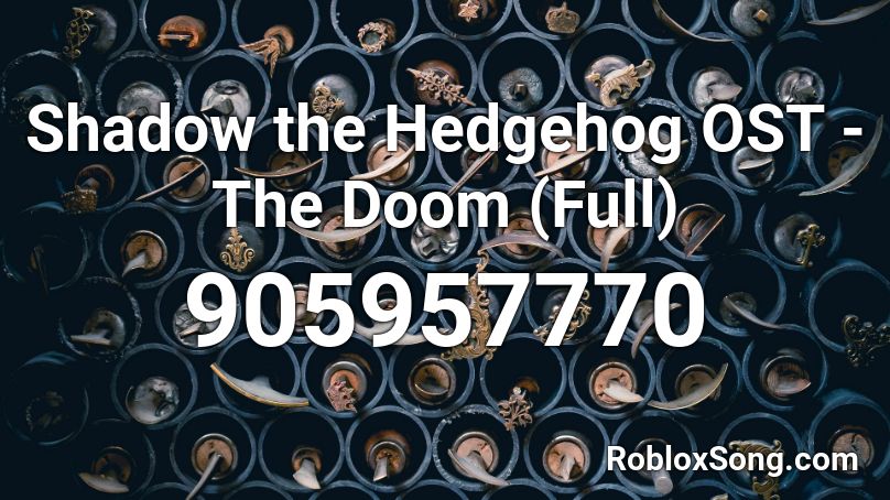 Shadow the Hedgehog OST - The Doom (Full) Roblox ID - Roblox music codes