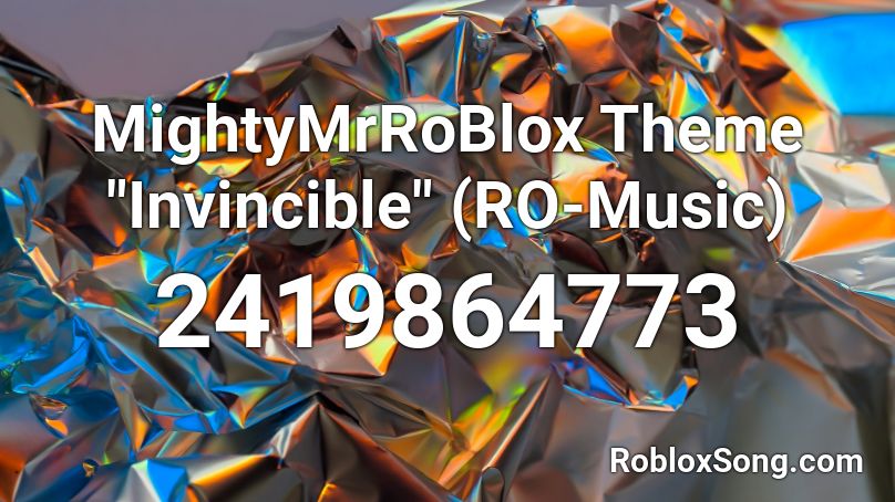 MightyMrRoBlox Theme "Invincible" (RO-Music) Roblox ID - Roblox music codes