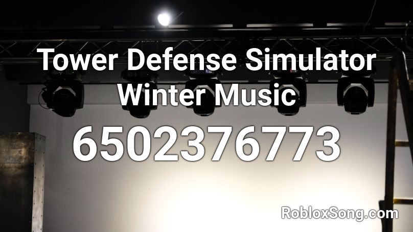 Tower Defense Simulator Winter Music Roblox ID - Roblox music codes