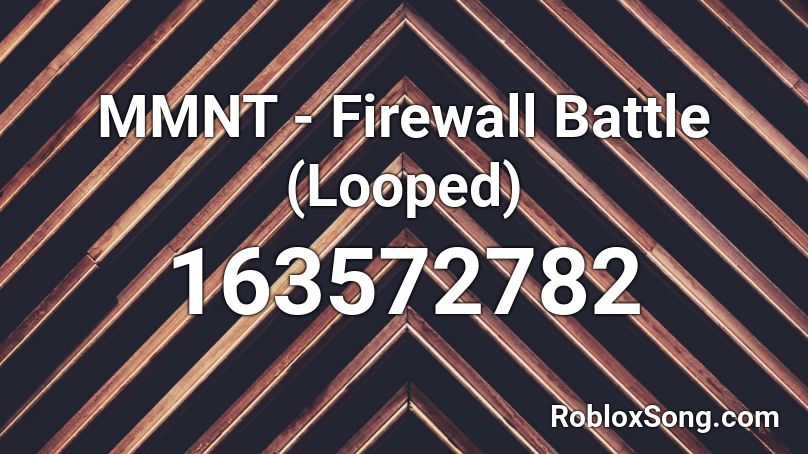 MMNT - Firewall Battle (Looped) Roblox ID - Roblox music codes