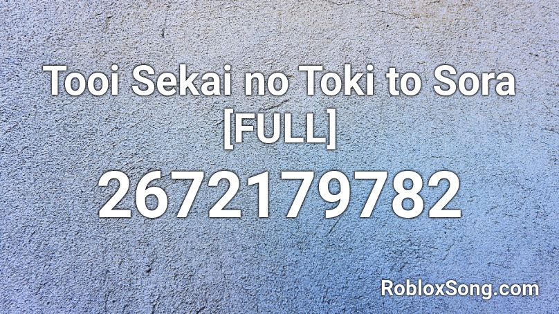 Tooi Sekai no Toki to Sora [FULL] Roblox ID - Roblox music codes