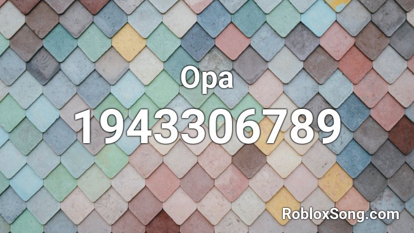 Opa Roblox ID - Roblox music codes