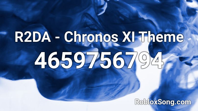 R2DA - Chronos XI Theme Roblox ID - Roblox music codes