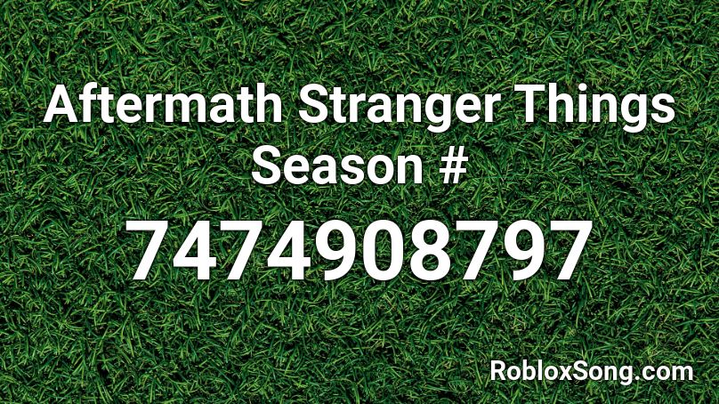 Aftermath Stranger Things Season # Roblox ID - Roblox music codes