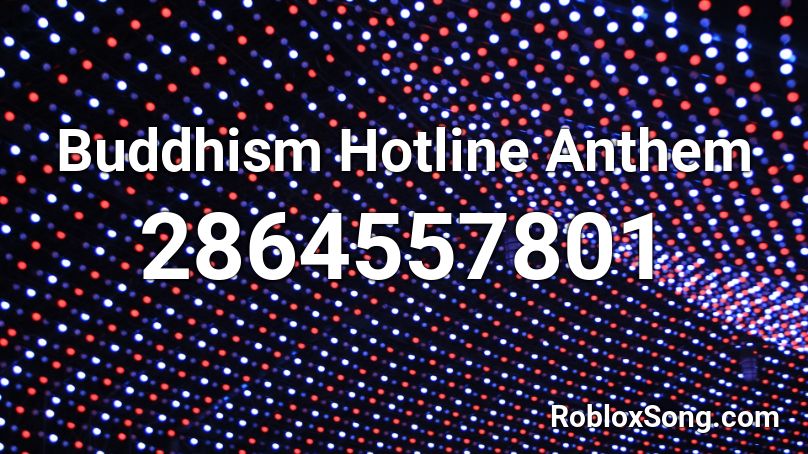 Buddhism Hotline Anthem Roblox ID - Roblox music codes
