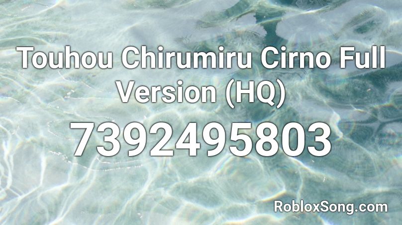 Touhou Chirumiru Cirno Full Version (HQ) Roblox ID - Roblox music codes