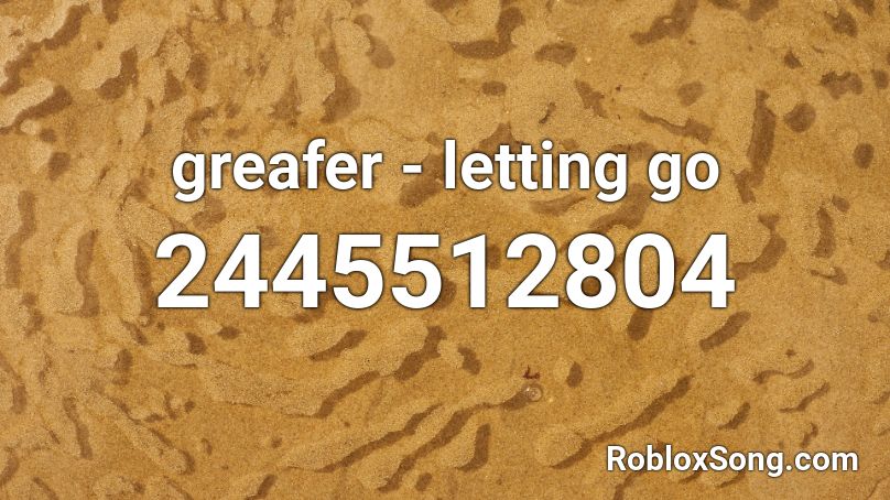 greafer - letting go Roblox ID - Roblox music codes