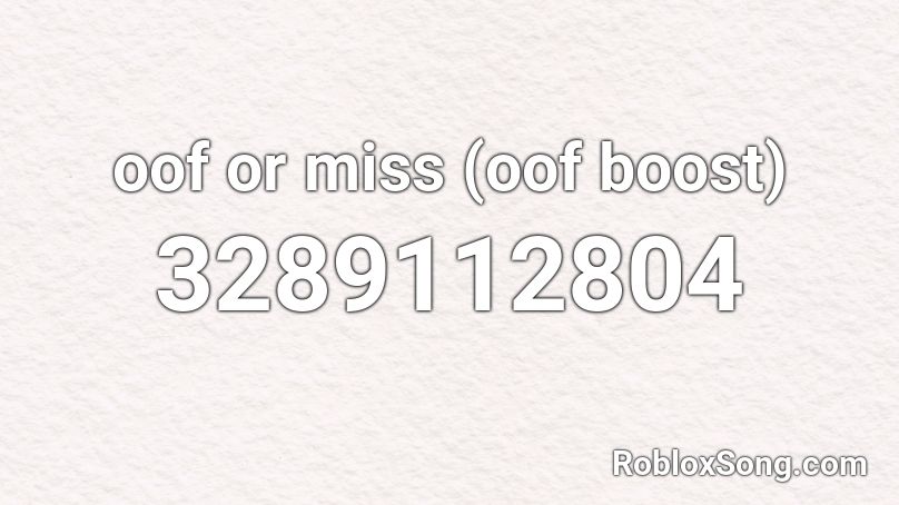 oof or miss (oof boost) Roblox ID - Roblox music codes
