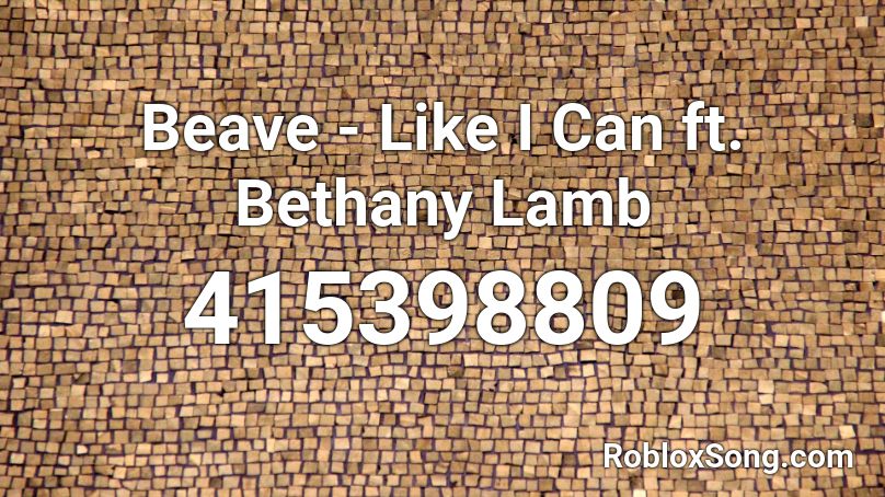 Beave - Like I Can ft. Bethany Lamb Roblox ID - Roblox music codes