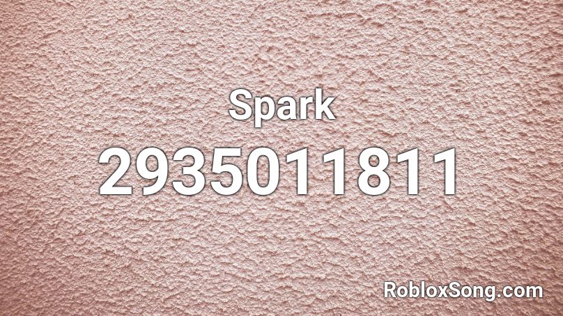 Spark Roblox ID - Roblox music codes