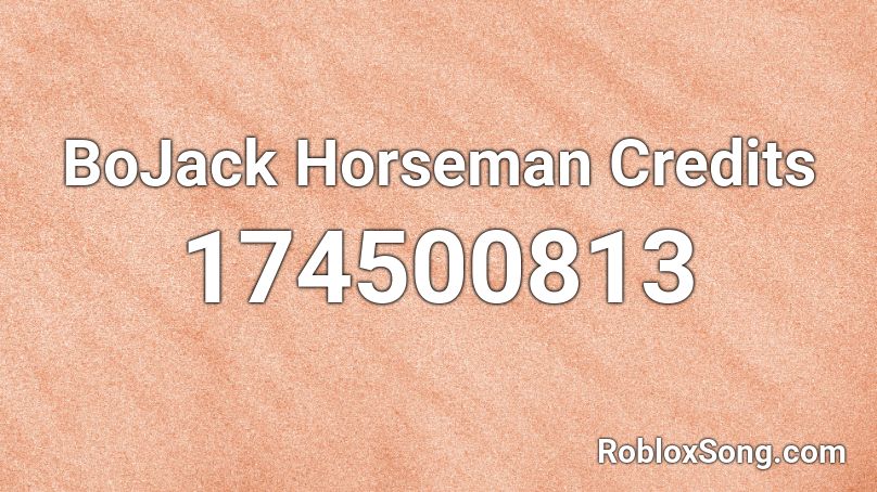 BoJack Horseman Credits Roblox ID - Roblox music codes
