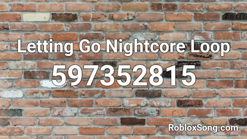 Letting Go Nightcore Loop Roblox ID - Roblox music codes