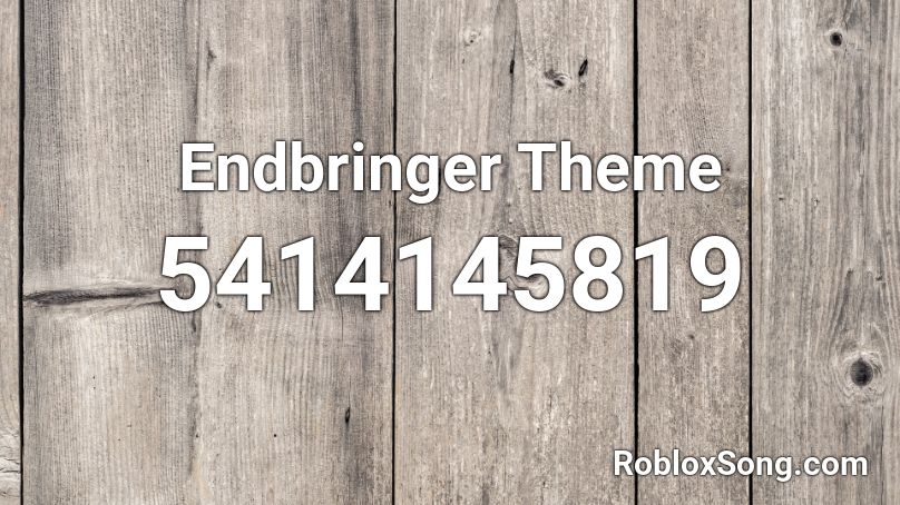 Endbringer Theme Roblox ID - Roblox music codes