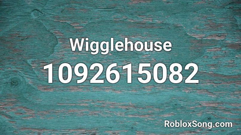 Wigglehouse Roblox ID - Roblox music codes