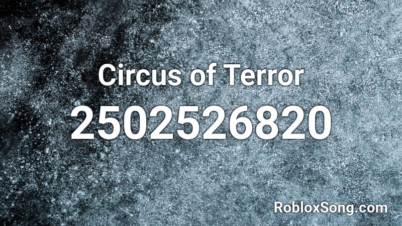 Circus of Terror Roblox ID - Roblox music codes