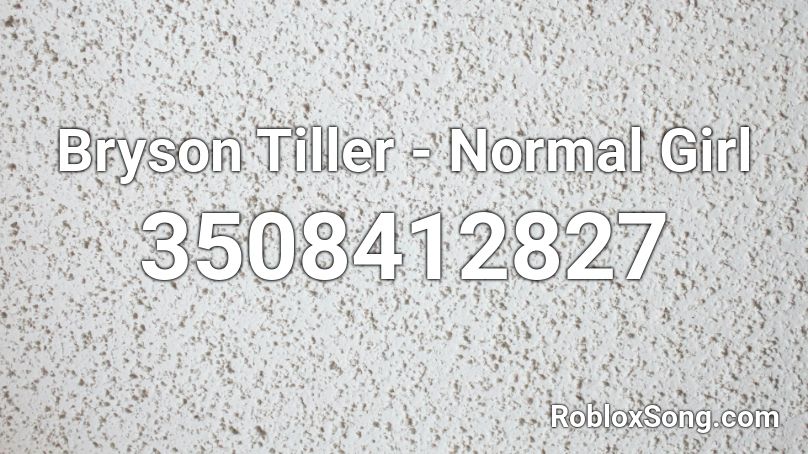 Bryson Tiller - Normal Girl Roblox ID - Roblox music codes