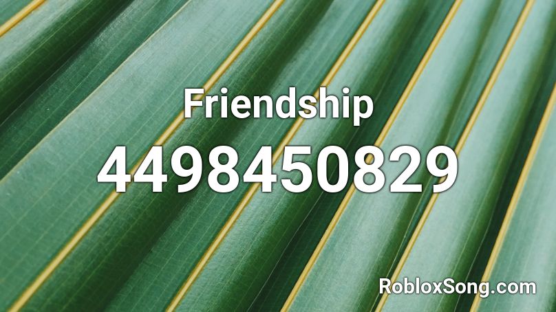 Friendship Roblox ID - Roblox music codes