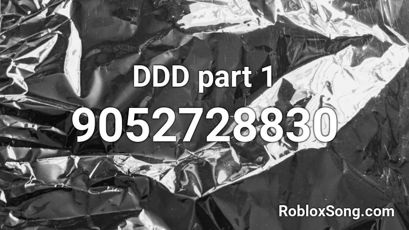 DDD part 1 Roblox ID - Roblox music codes