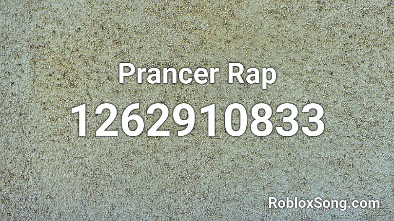 Prancer Rap Roblox ID - Roblox music codes