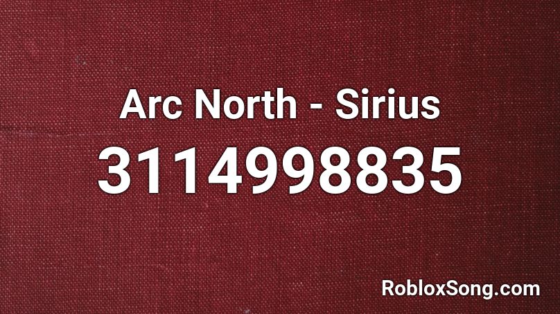 Arc North - Sirius Roblox ID - Roblox music codes