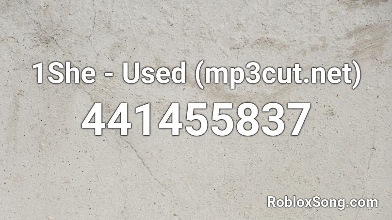 1She - Used (mp3cut.net) Roblox ID - Roblox music codes