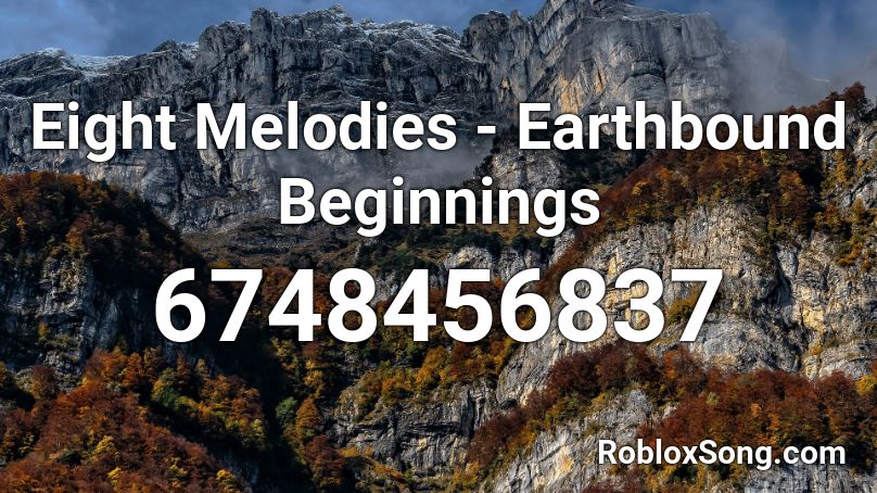 Eight Melodies - Earthbound Beginnings Roblox ID - Roblox music codes