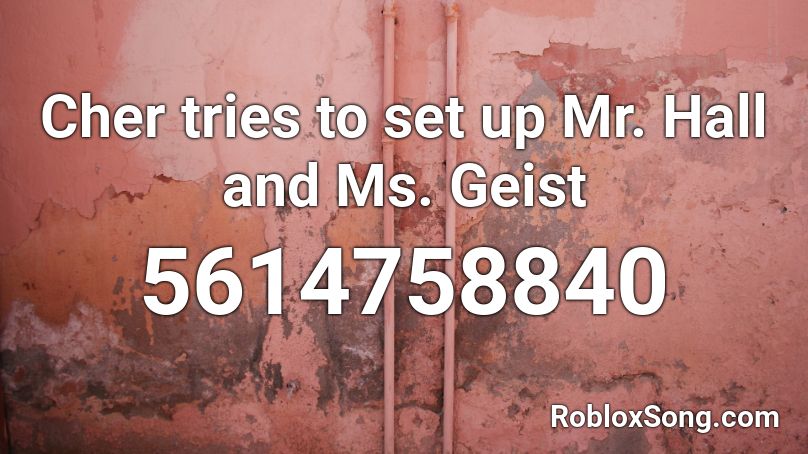 Cher tries to set up Mr. Hall and Ms. Geist Roblox ID - Roblox music codes