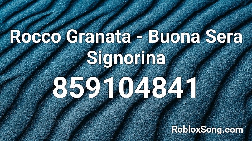Rocco Granata - Buona Sera Signorina Roblox ID - Roblox music codes