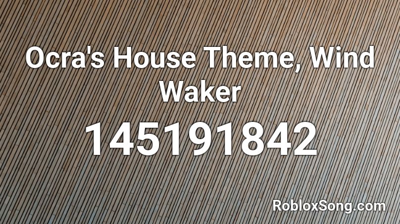 Ocra's House Theme, Wind Waker Roblox ID - Roblox music codes