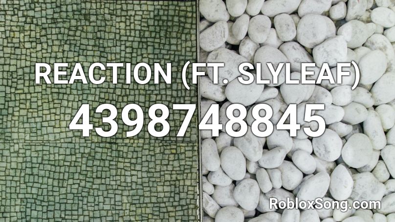 REACTION (FT. SLYLEAF) Roblox ID - Roblox music codes