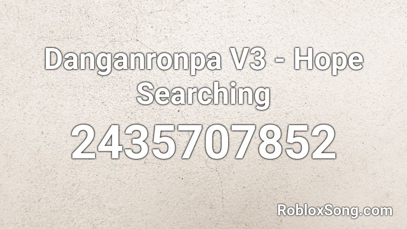 Danganronpa V3 - Hope Searching Roblox ID - Roblox music codes