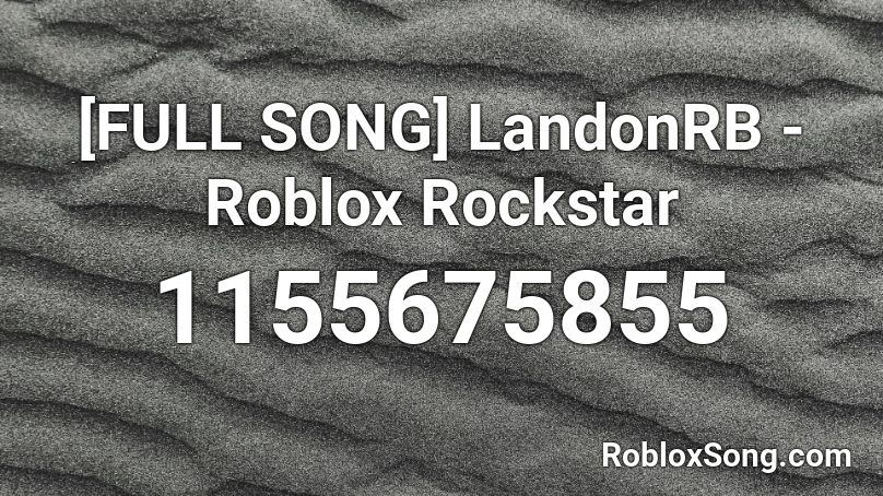 [FULL SONG] LandonRB - Roblox Rockstar Roblox ID - Roblox music codes