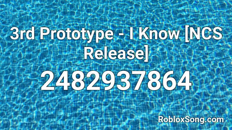 3rd Prototype - I Know [NCS Release] Roblox ID - Roblox music codes