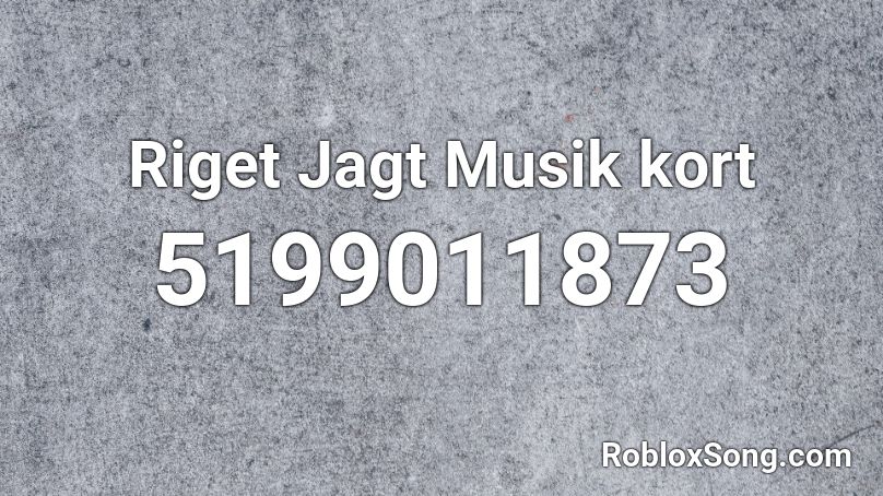 Riget Jagt Musik kort Roblox ID - Roblox music codes